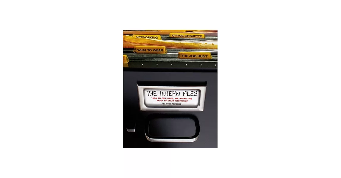 博客來-The Intern Files: How to Get, Keep, and Make the Most of Your ...