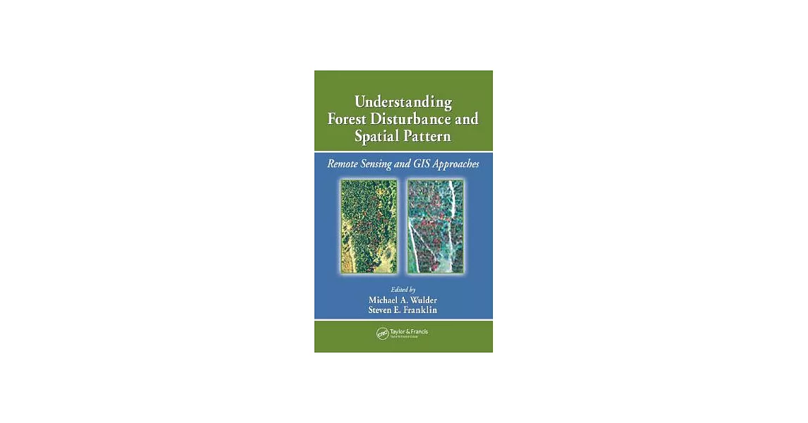 博客來-Understanding Forest Disturbance and Spatial Pattern: Remote Sensing and GIS Approaches