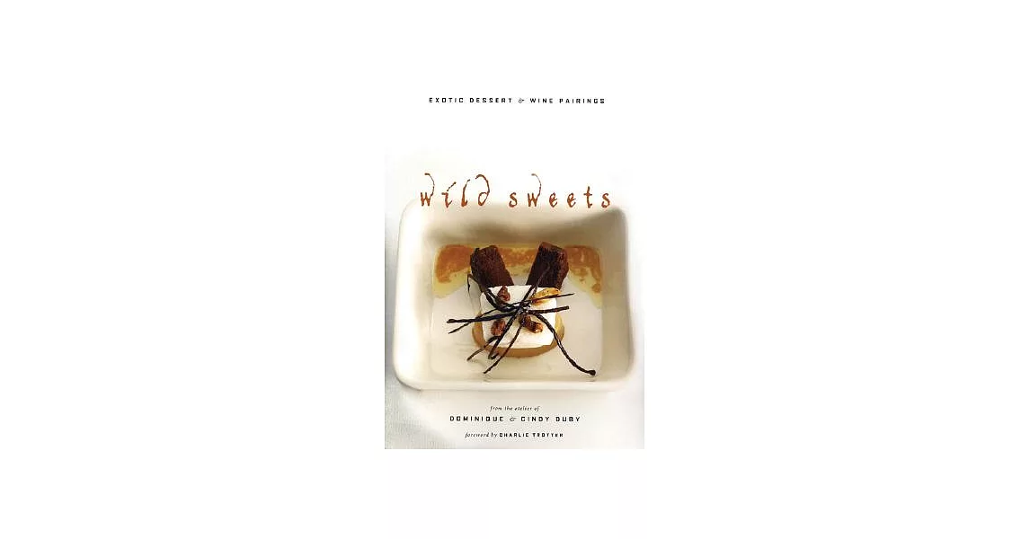 博客來-Wild Sweets: Exotic Dessert & Wine Pairings