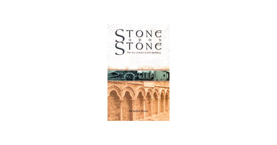 博客來-Stone upon Stone: The Use of Stone in Irish Building