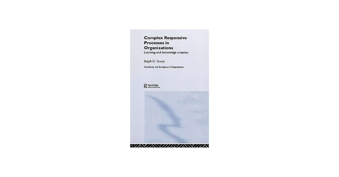 博客來-Complex Responsive Processes in Organizations: Learning and Knowledge Creation