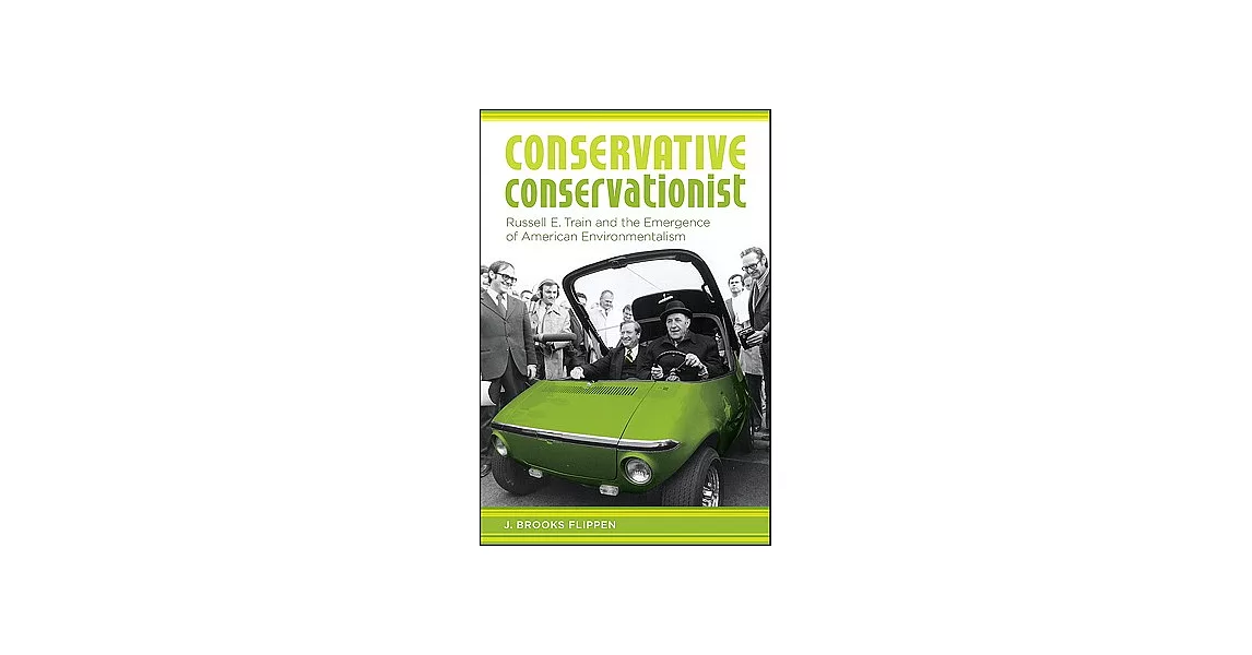 博客來-Conservative Conservationist: Russell E. Train And the Emergence of ...