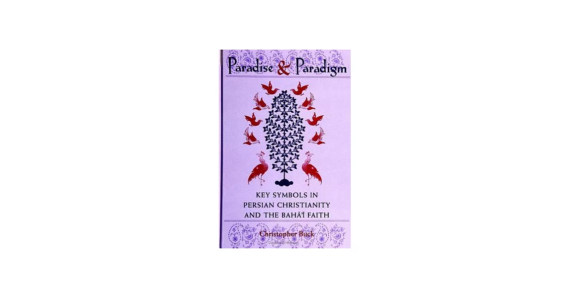 博客來-Paradise and Paradigm: Key Symbols in Persian Christianity and the ...