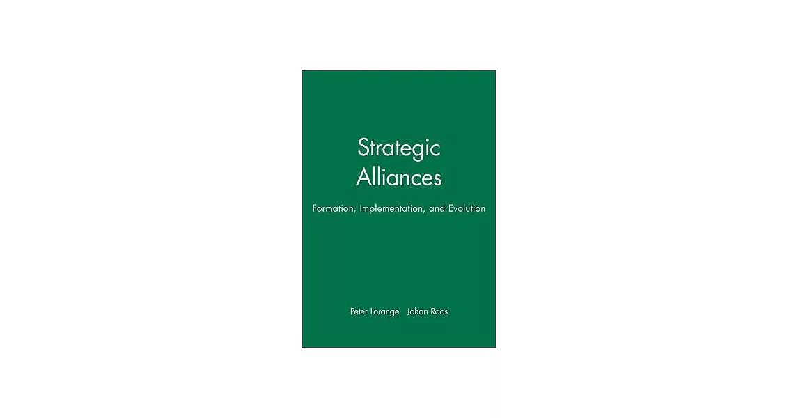 博客來-Strategic Alliances: Formation, Implementation, and Evolution