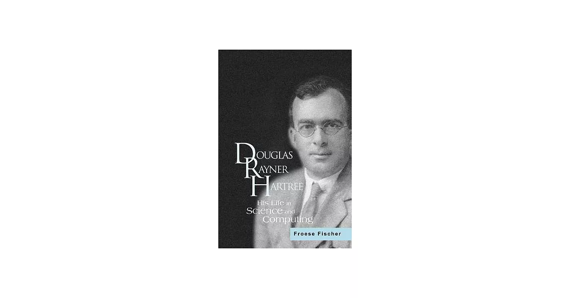 博客來-Douglas Rayner Hartree: His Life in Science and Computing