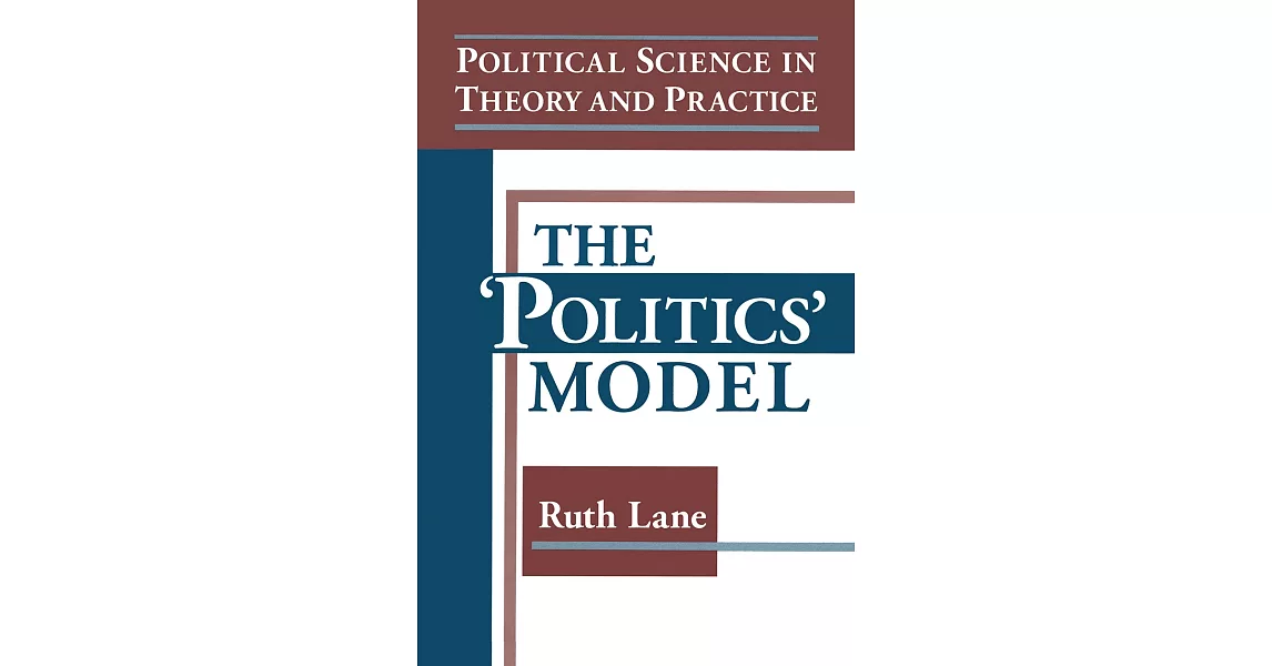 博客來-Political Science in Theory and Practice: The ’Politics’ Model