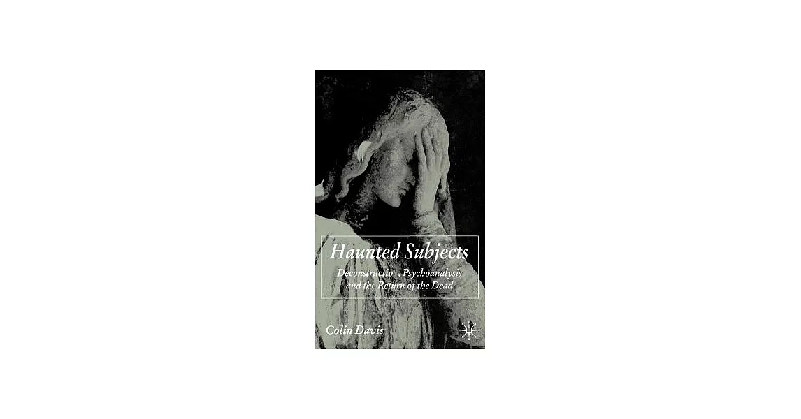 博客來-Haunted Subjects: Deconstruction, Psychoanalysis and the Return of the Dead