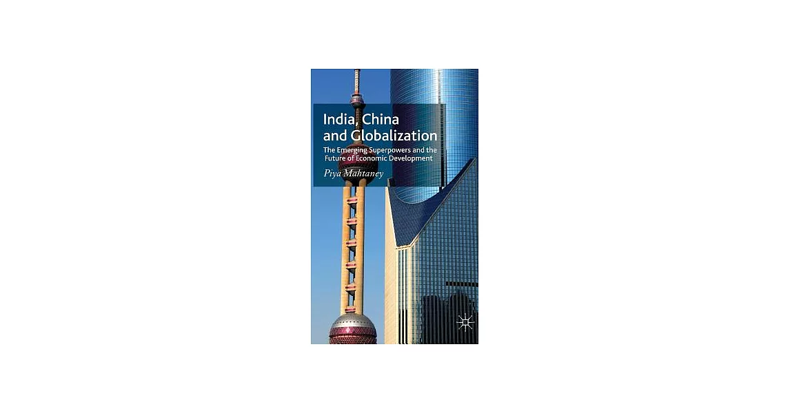 博客來-India, China and Globalization: The Emerging Superpowers and the ...