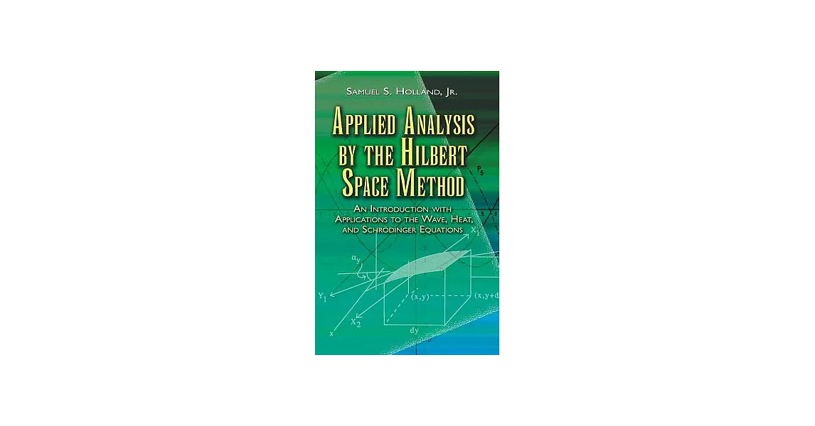 博客來-Applied Analysis by the Hilbert Space Method: An Introduction With Applications to the Wave ...