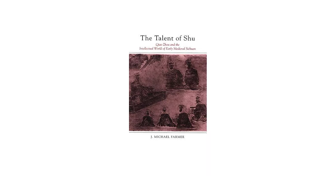 博客來-The Talent of Shu: Qiao Zhou and the Intellectual World of Early ...