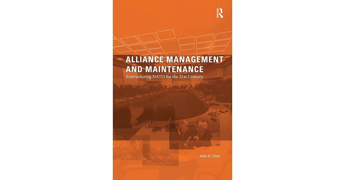 博客來-Alliance Management and Maintenance: Restructuring NATO for the ...