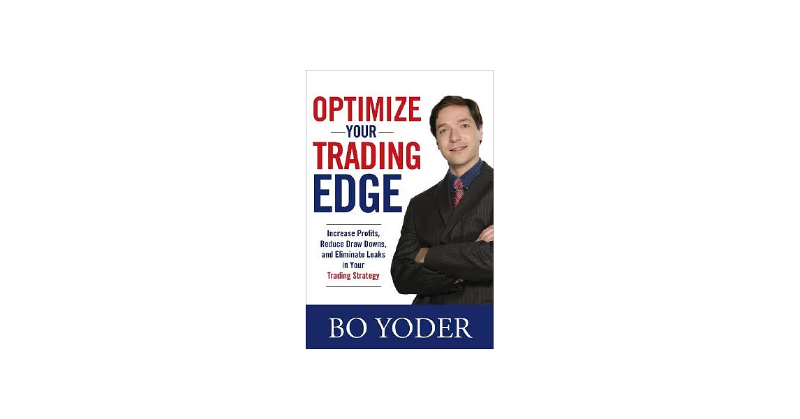 博客來-Optimize Your Trading Edge: Increase Profits, Reduce Draw-downs, and Eliminate Leaks in Your ...