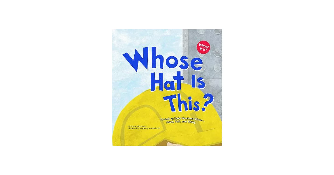 博客來-Whose Hat Is This?: A Look at Hats Workers Wear - Hard, Tall, and Shiny