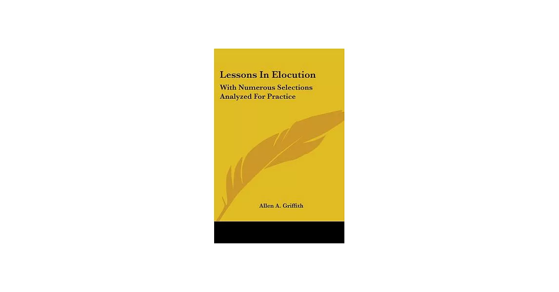 博客來-Lessons in Elocution: With Numerous Selections Analyzed for Practice