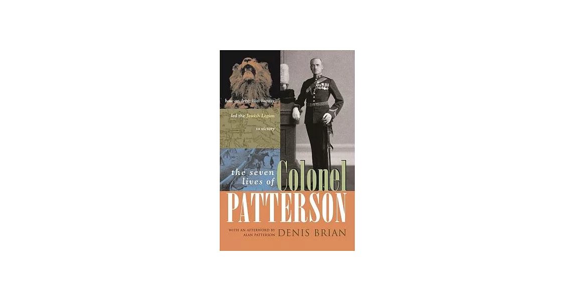 博客來-The Seven Lives of Colonel Patterson: How an Irish Lion Hunter Led ...