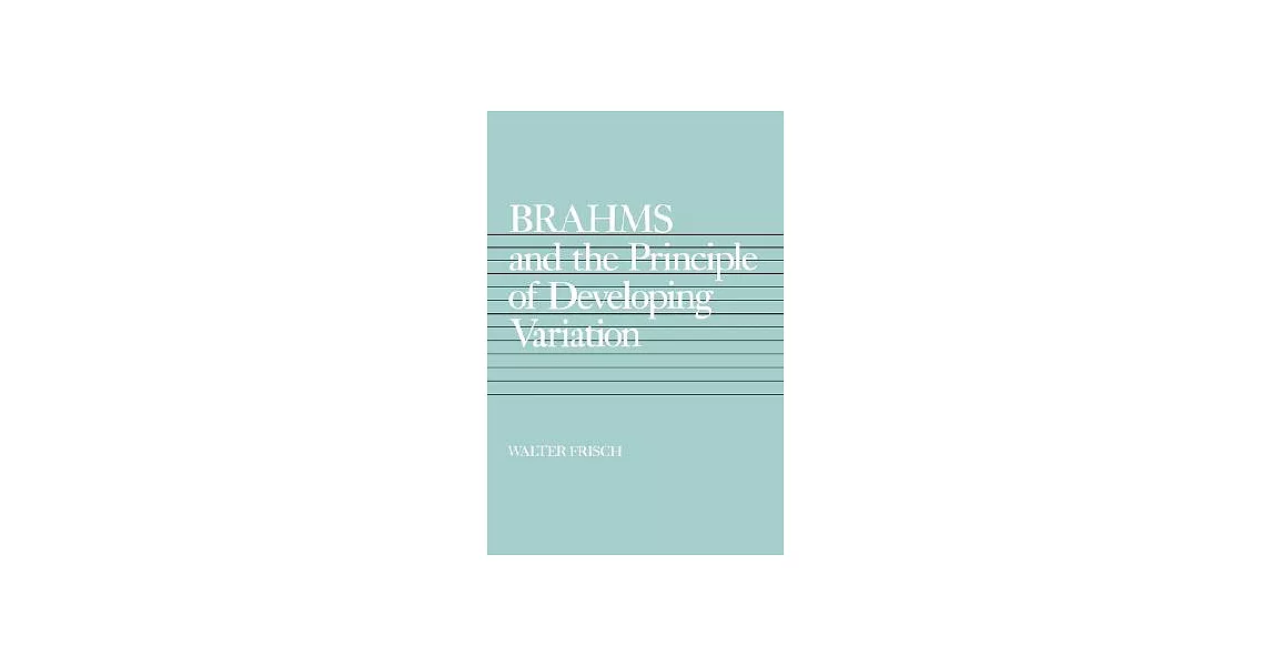 博客來-Brahms and the Principle of Developing Variation