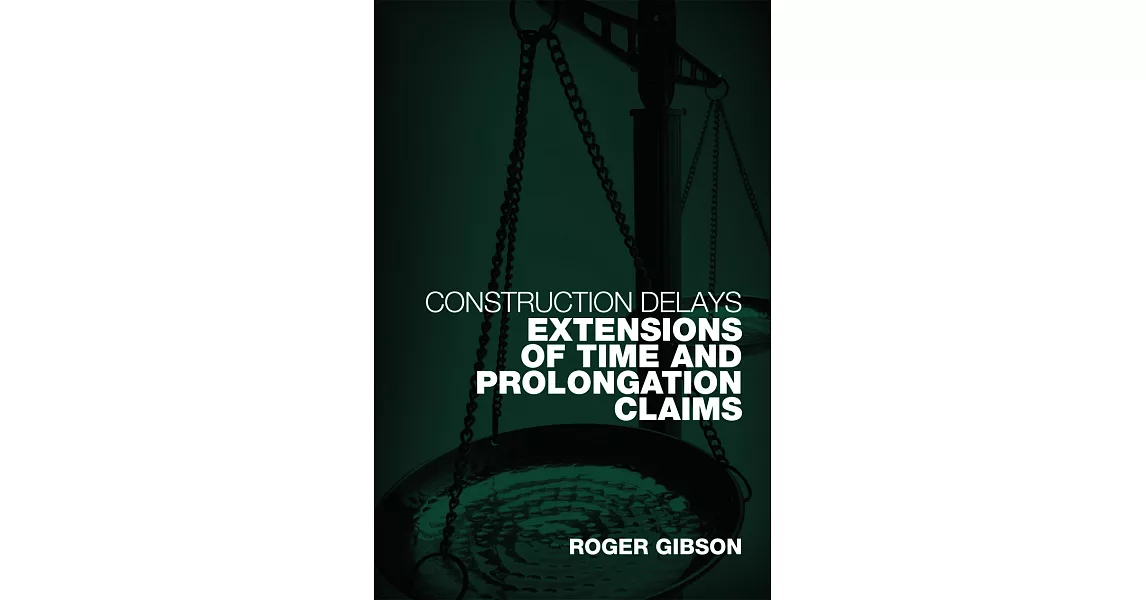 博客來-Construction Delays: Extensions of Time and Prolongation Claims
