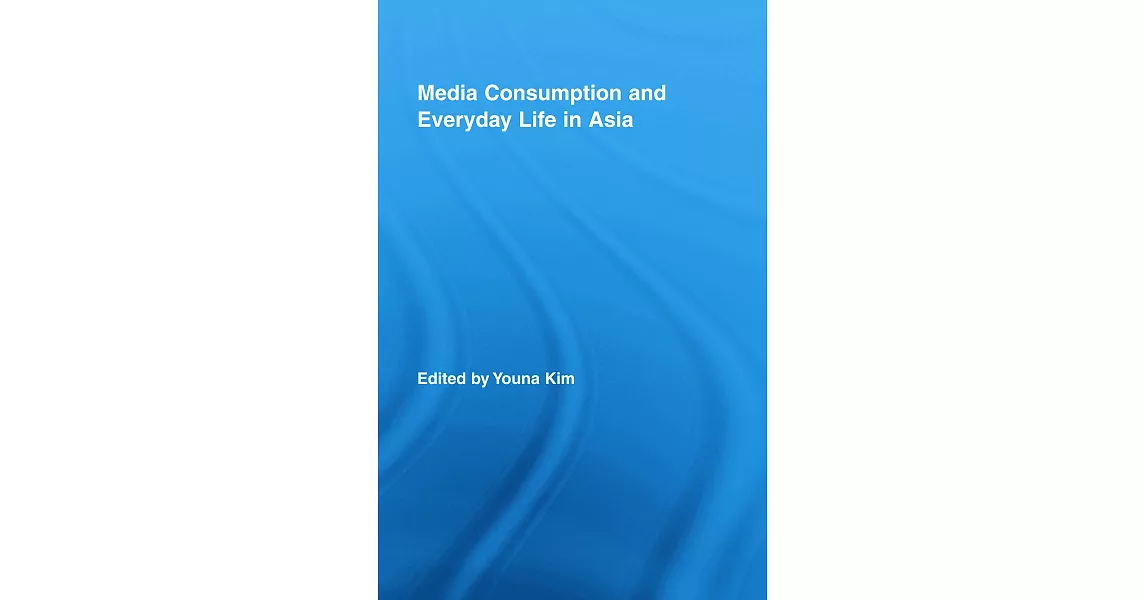 博客來-Media Consumption and Everyday Life in Asia