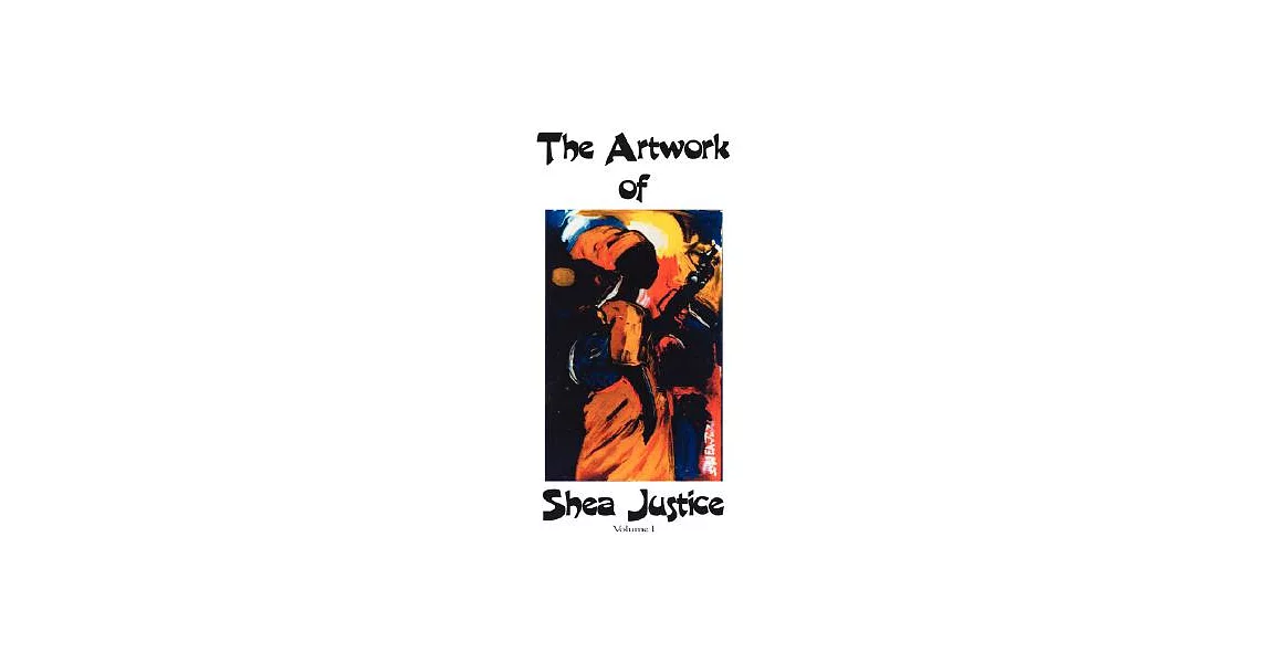 博客來-The Artwork of Shea Justice