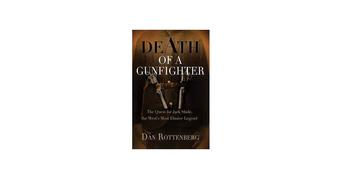 博客來-Death of a Gunfighter: The Quest for Jack Slade, the West’s Most ...