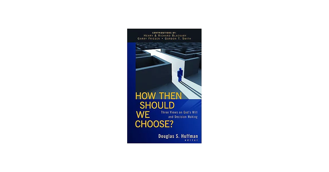 博客來-How Then Should We Choose?: Three Views on God’s Will and Decision ...