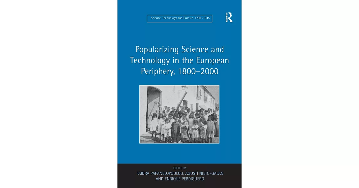博客來-Popularizing Science and Technology in the European Periphery, 1800 ...