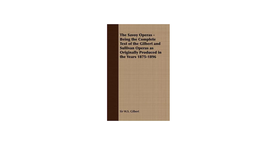 博客來-The Savoy Operas: Being the Complete Text of the Gilbert and ...