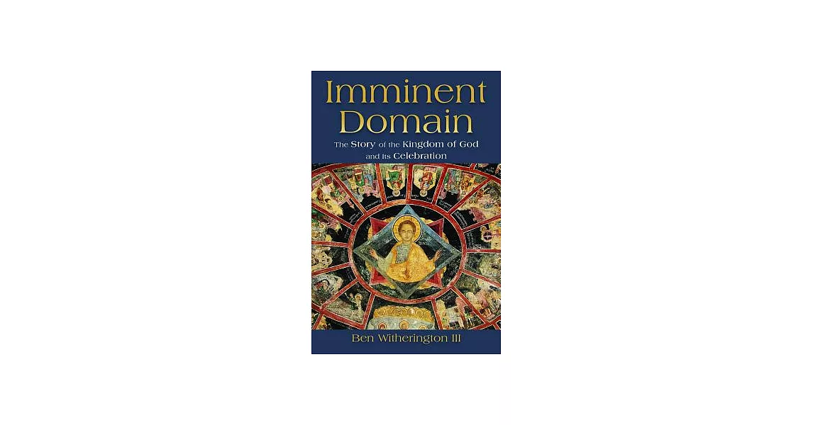 博客來-Imminent Domain: The Story of the Kingdom of God and Its Celebration