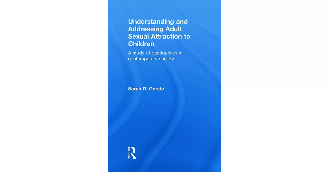 博客來-Understanding and Addressing Adult Sexual Attraction to Children: A ...