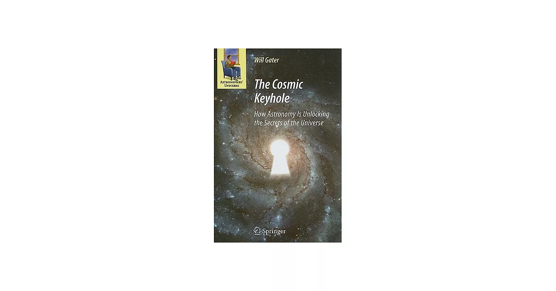 博客來-The Cosmic Keyhole: How Astronomy Is Unlocking the Secrets of the ...
