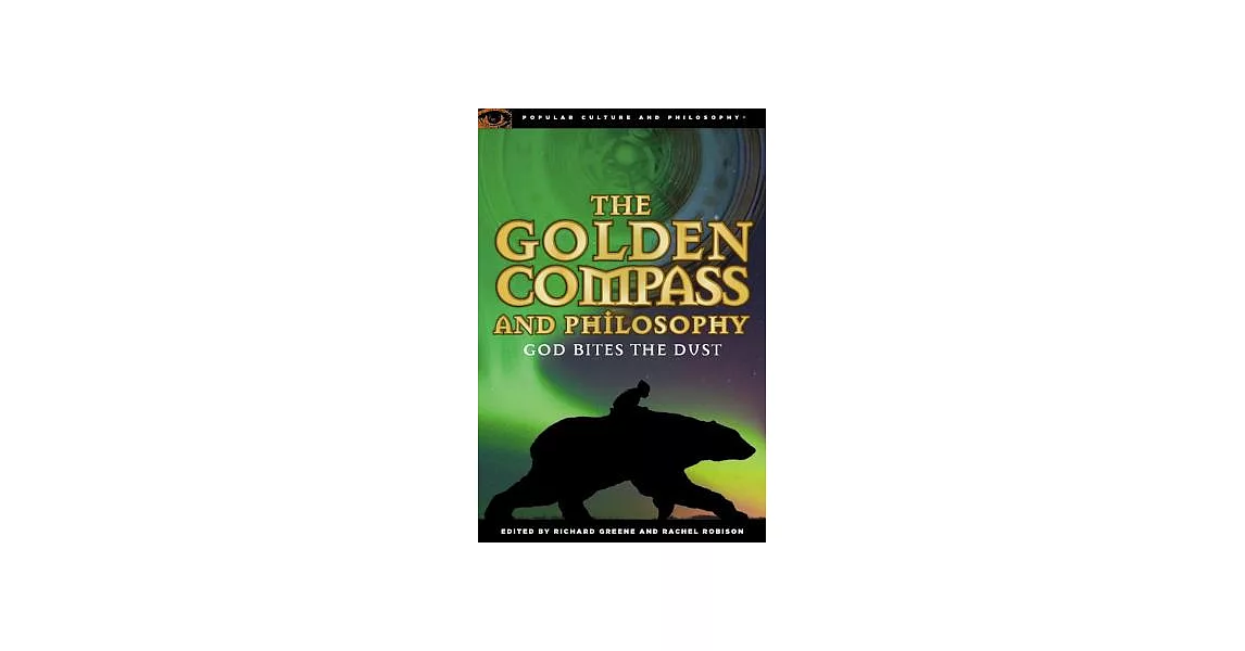 博客來-The Golden Compass and Philosophy: God Bites the Dust