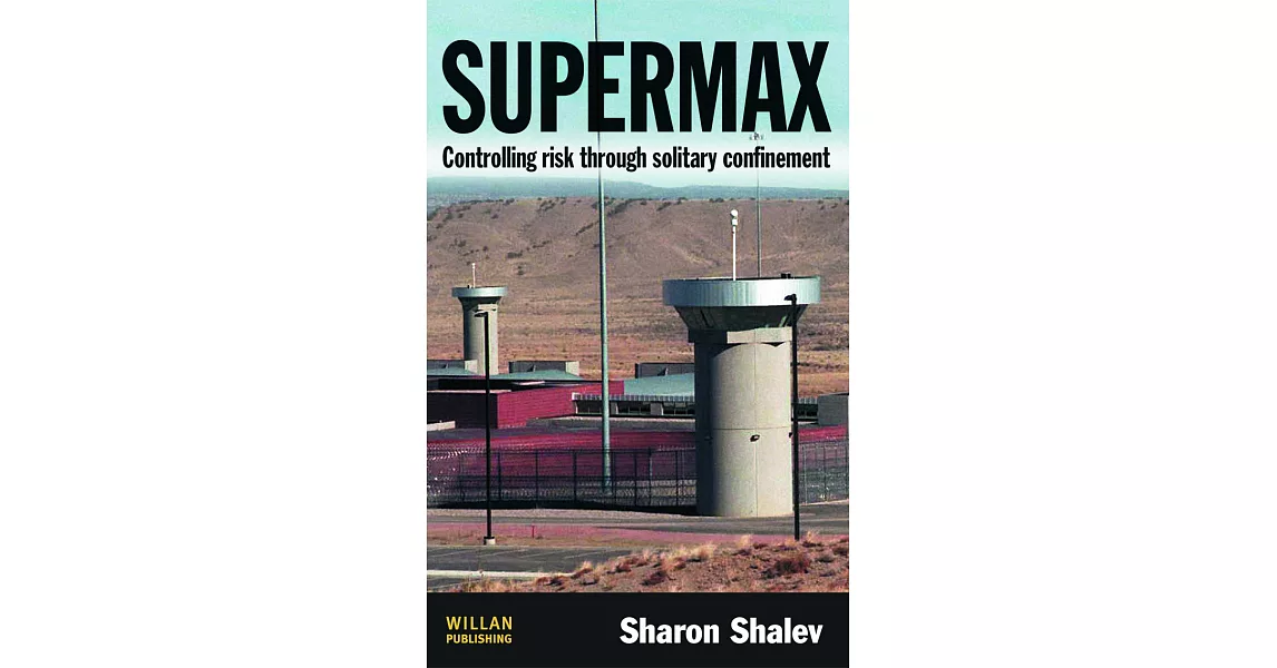 博客來-Supermax: Controlling Risk Through Solitary Confinement