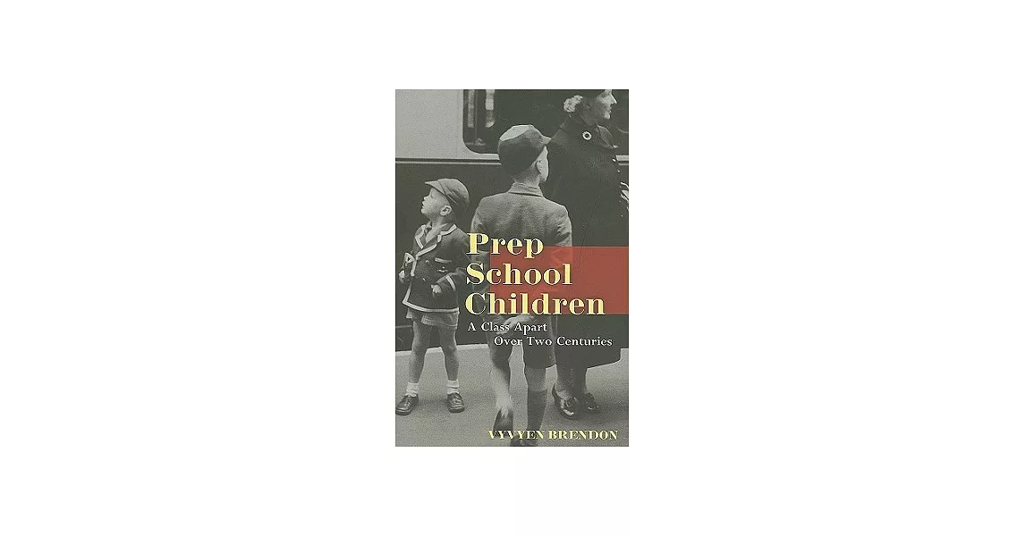博客來-Prep School Children: A Class Apart over Two Centuries