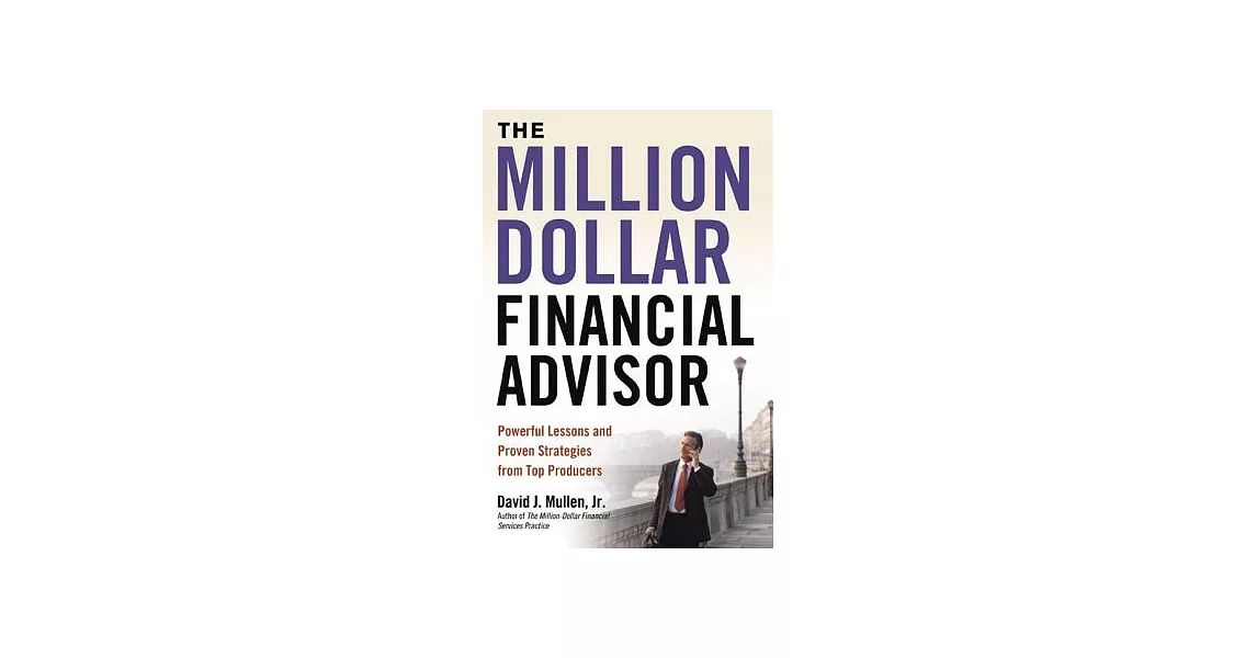 博客來-The Million-Dollar Financial Advisor: Powerful Lessons and Proven Strategies from Top Producers