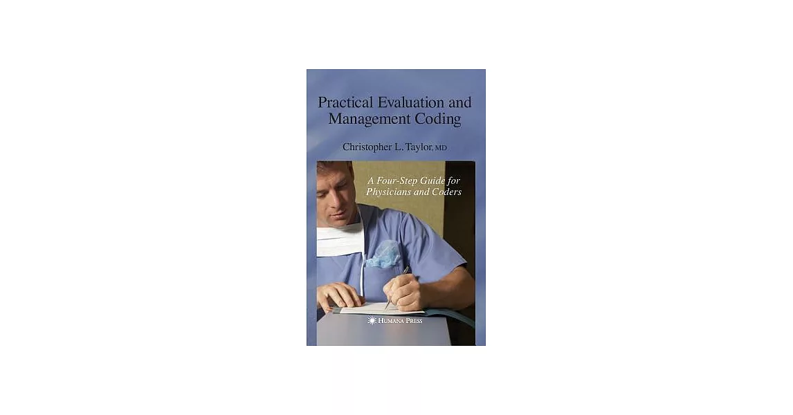 博客來-Practical Evaluation and Management Coding: A Four-Step Guide for Physicians and Coders