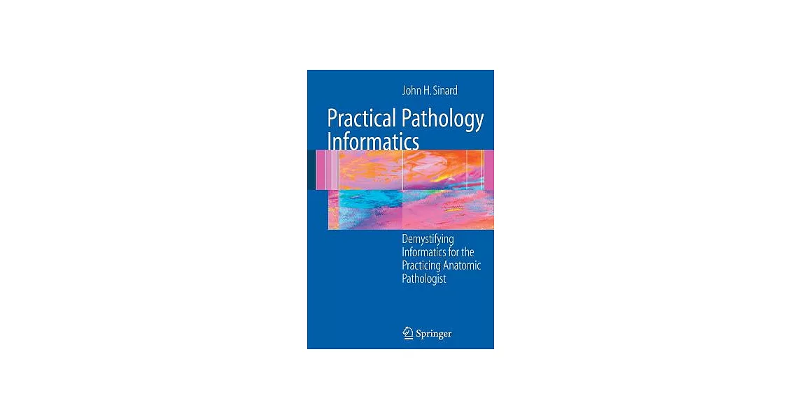 博客來-Practical Pathology Informatics: Demystifying Informatics for the ...