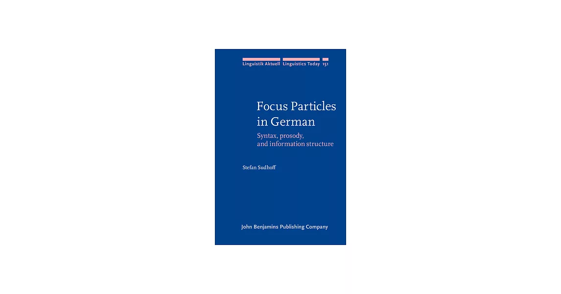 博客來-Focus Particles in German: Syntax, Prosody, and Information Structure