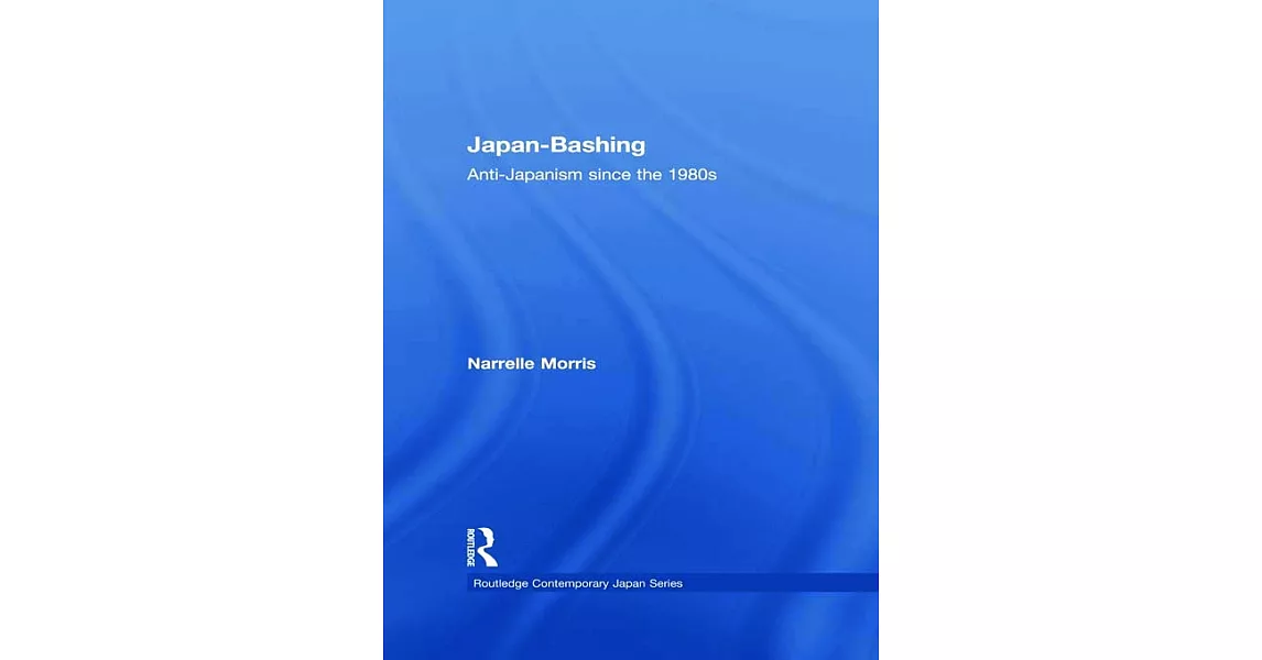 博客來-Japan-Bashing: Anti-Japanism Since the 1980s