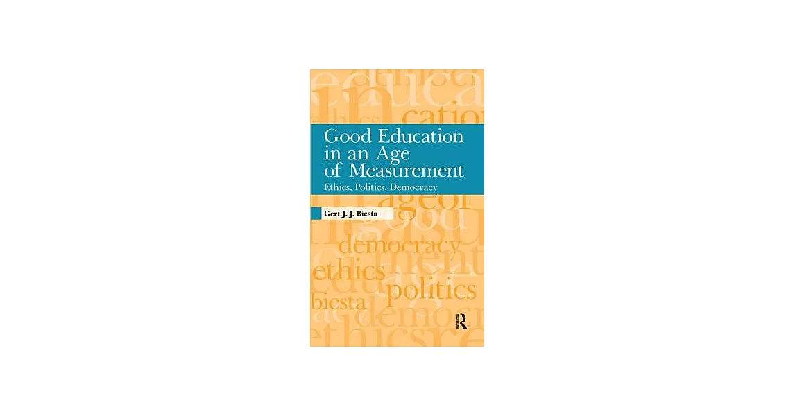 博客來-Good Education in Age of Measurement: Ethics, Politics, Democracy