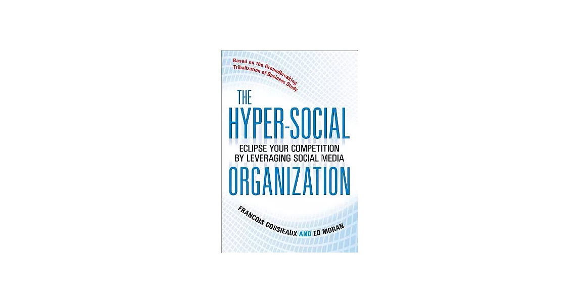 博客來-The Hyper-Social Organization: Eclipse the Competition by ...