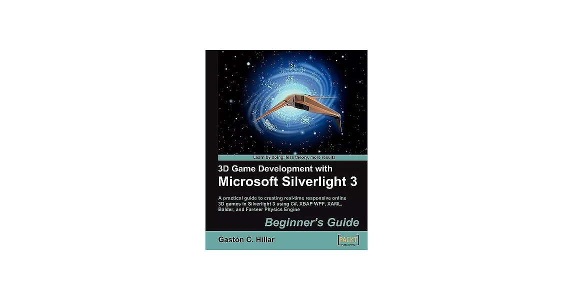 博客來-3D Game Development with Microsoft Silverlight 3: A Practical Guide to Creating Real-Time ...