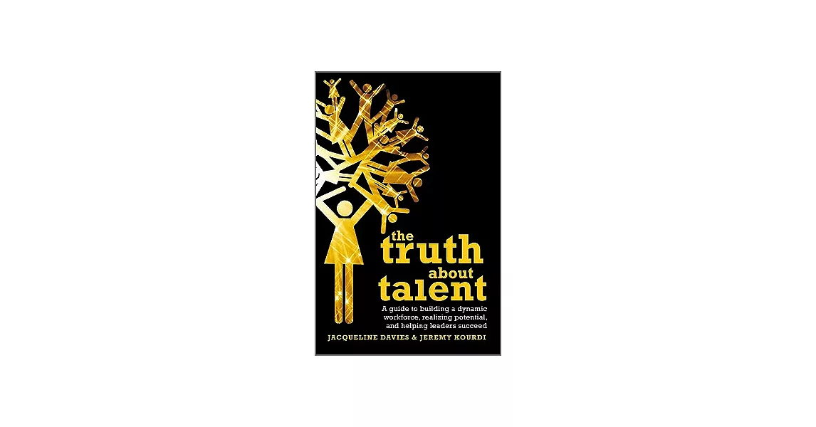 博客來-The Truth About Talent: A Guide to Building a Dynamic Workforce ...