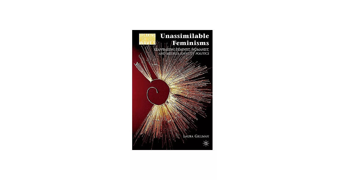博客來-Unassimilable Feminisms: Reappraising Feminist, Womanist, and ...