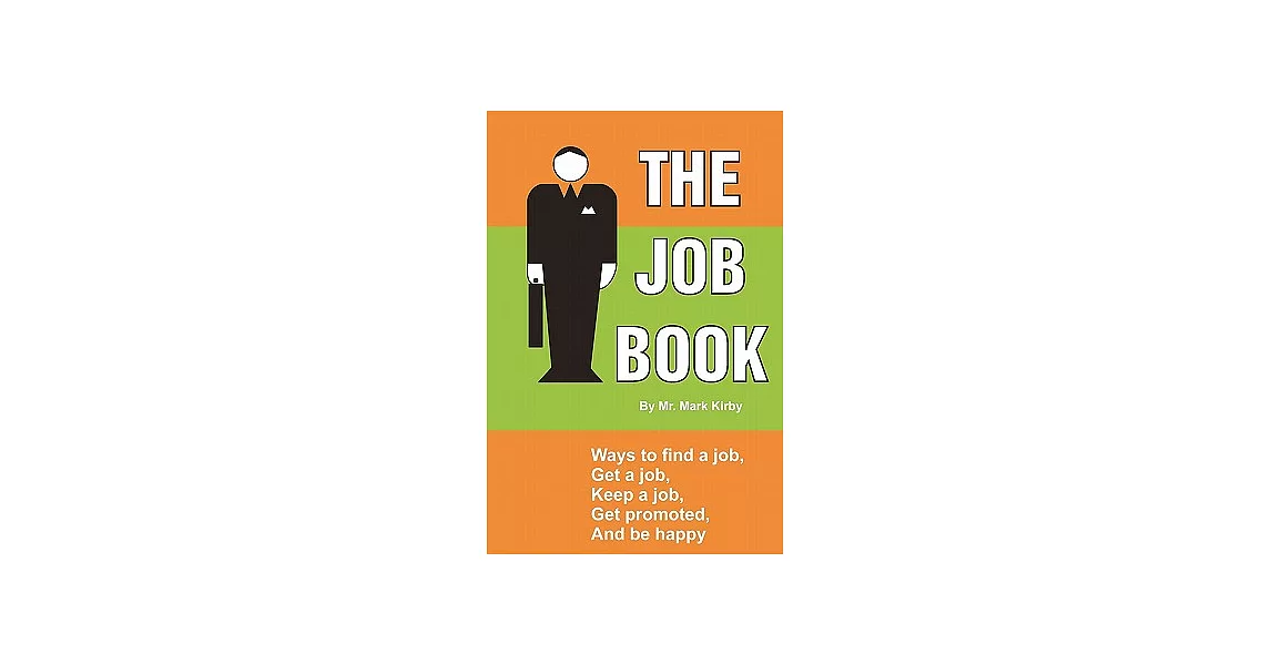 博客來-The Job Book: Ways To: Find a Job, Interview, Get Hired, Keep a Job ...