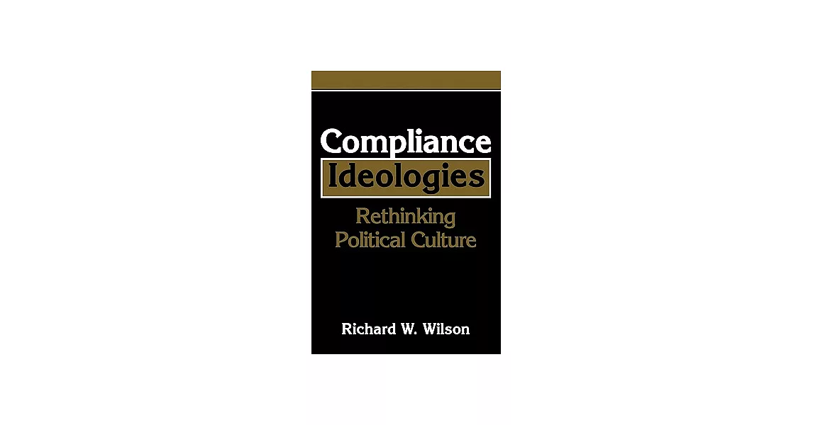 博客來 Compliance Ideologies Rethinking Political Culture