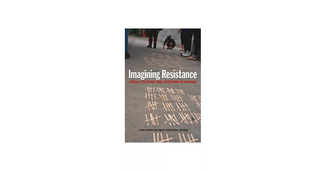 博客來-Imagining Resistance: Visual Culture and Activism in Canada