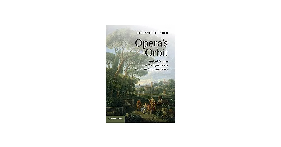 博客來-Opera’s Orbit: Musical Drama and the Influence of Opera in Arcadian ...