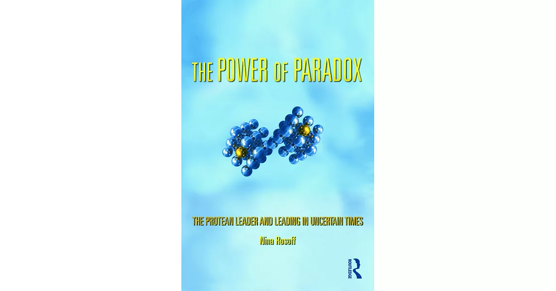 博客來-The Power of Paradox: The Protean Leader and Leading in Uncertain Times