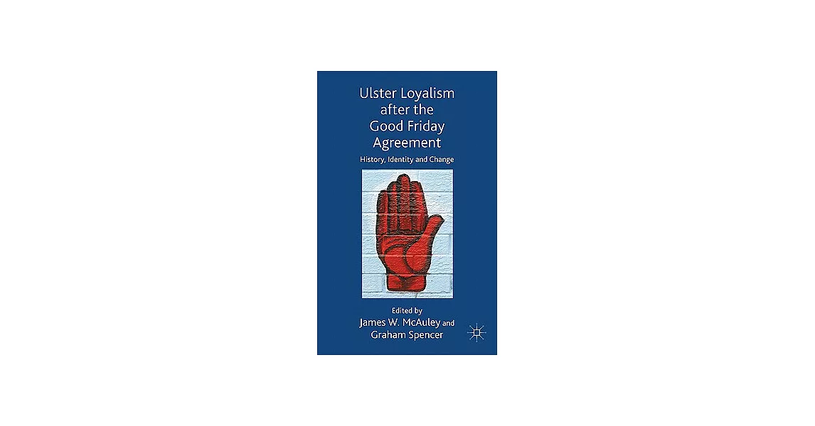 博客來-Ulster Loyalism After the Good Friday Agreement: History, Identity ...