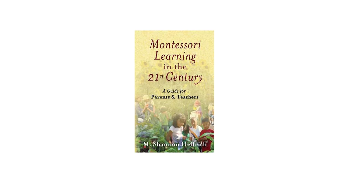 博客來-Montessori Learning in the 21st Century: A Guide for Parents & Teachers